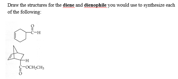 Solved Draw the structures for the diene and dienophile you | Chegg.com