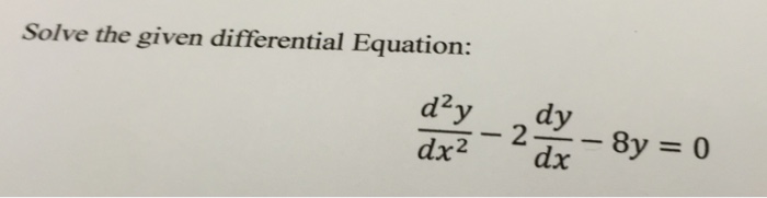 Solved Solve the given differential Equation: | Chegg.com