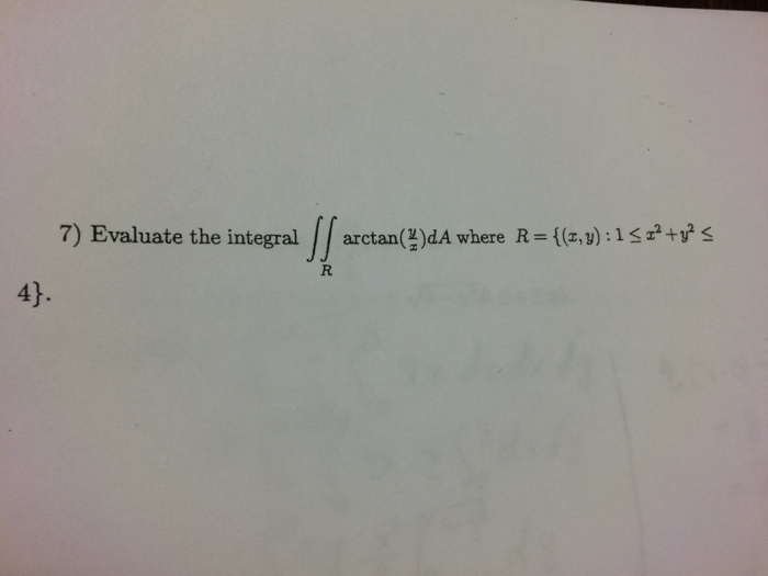Solved Evaluate the integral double integral_R arctan(y/x)dA | Chegg.com