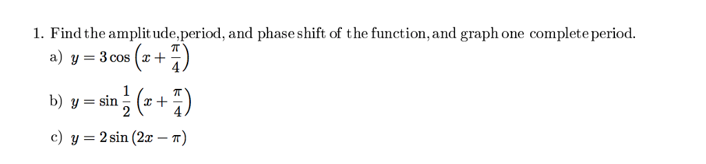 Solved 1. Findthe amplit ude,period, and phase shift of the | Chegg.com