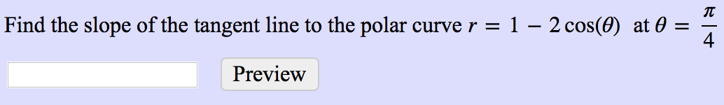 Solved Find the slope of the tangent line to the polar curve | Chegg.com