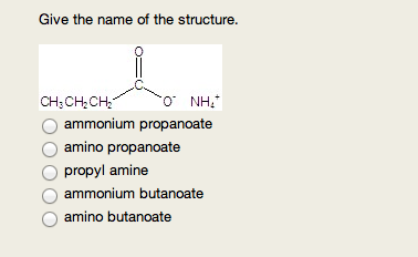 Solved Give the name of the structure. ammonium propanoate | Chegg.com