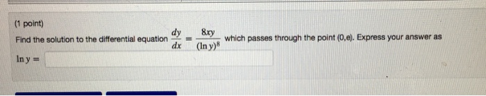 Solved Find the solution to the differential equation dy/dx | Chegg.com