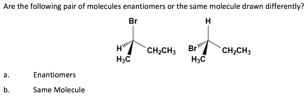 Solved Are the following pair of molecules enantiomers or | Chegg.com