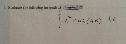 Solved Evaluate the following integral: int x2 cos (4x) dx | Chegg.com