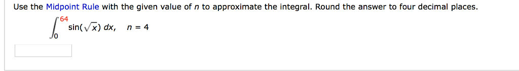Solved Use the Midpoint Rule with the given value of n to | Chegg.com
