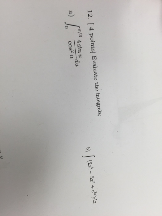 Solved Evaluate the integrals; integral^pi/3_0 4sin | Chegg.com