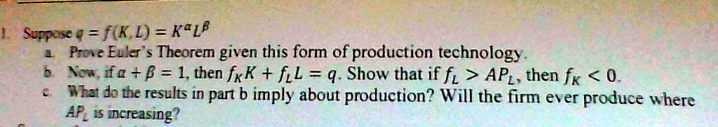 Solved Suppose q = f(K, L) = K^a L^B Prove Euler's Theorem | Chegg.com