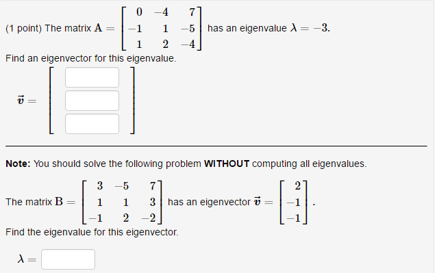 Solved 0 -4 7 (1 point) The matrix A-1-1 1-5 | has an | Chegg.com