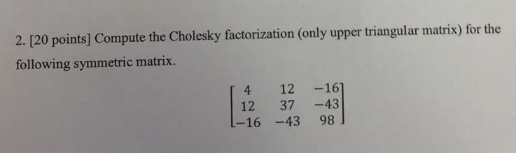 Solved Compute The Cholesky Factorization Only Upper
