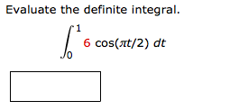 Solved Evaluate the definite integral. 6 cos( pi t/2) dt | Chegg.com