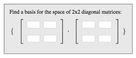 Solved Find a basis for the space of 2x2 diagonal matrices | Chegg.com