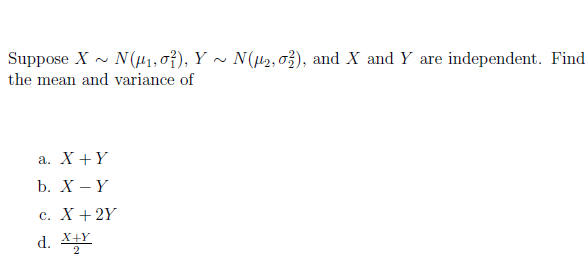 Solved Suppose X ~ N(mu1, sigma 1 2), Y ~N(mu2, sigma 2 2), | Chegg.com