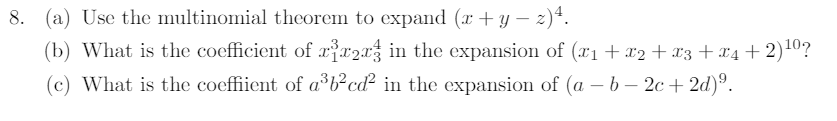 Solved Use the multinomial theorem to expand (x + y - z)^4. | Chegg.com