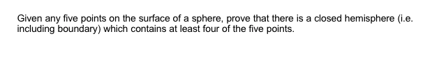 Solved Given any five points on the surface of a sphere, | Chegg.com