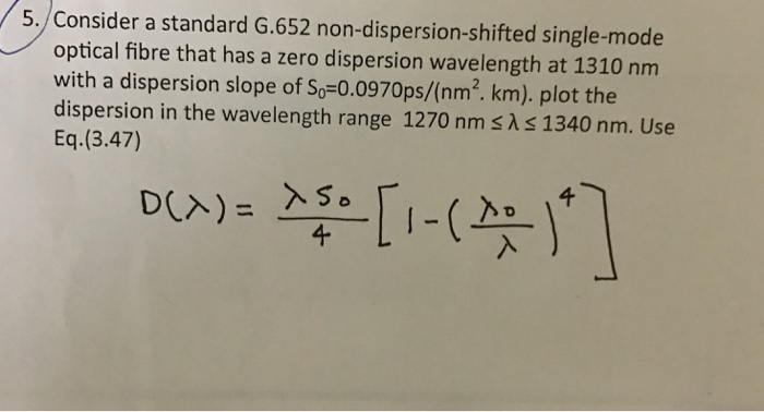 Solved Consider a standard G.652 non-dispersion-shifted | Chegg.com