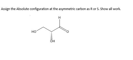 Solved Assign the Absolute configuration at the asymmetric | Chegg.com