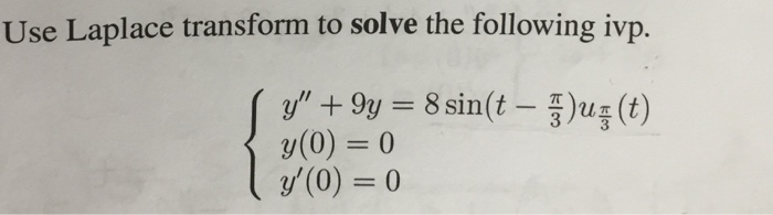 Solved Use Laplace transform to solve the following ivp. { | Chegg.com