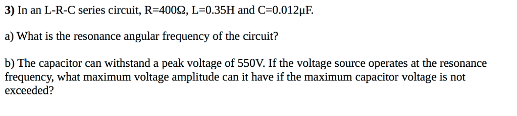 Solved In an L-R-C series circuit, R-400 ohm, L = 0.35H and | Chegg.com