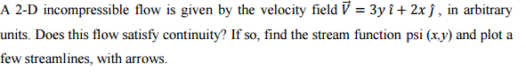 Solved A 2-D incompressible flow is given by the velocity | Chegg.com
