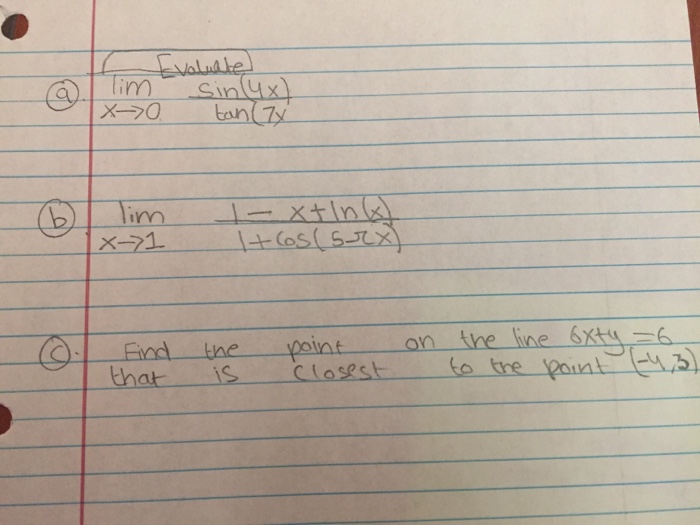 Solved a. Evaluate lim x - > 0 sin(4x)/tan(7x) b. lim x - > | Chegg.com