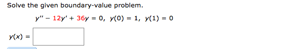 Solved Solve the given boundary-value problem. y'' - 12y' + | Chegg.com