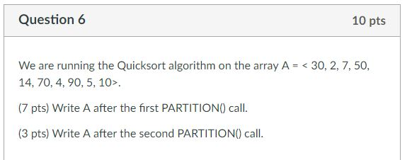 Solved Question 6 10 pts We are running the Quicksort | Chegg.com