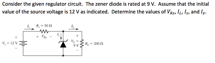 Solved Consider the given regulator circuit. The zener diode | Chegg.com