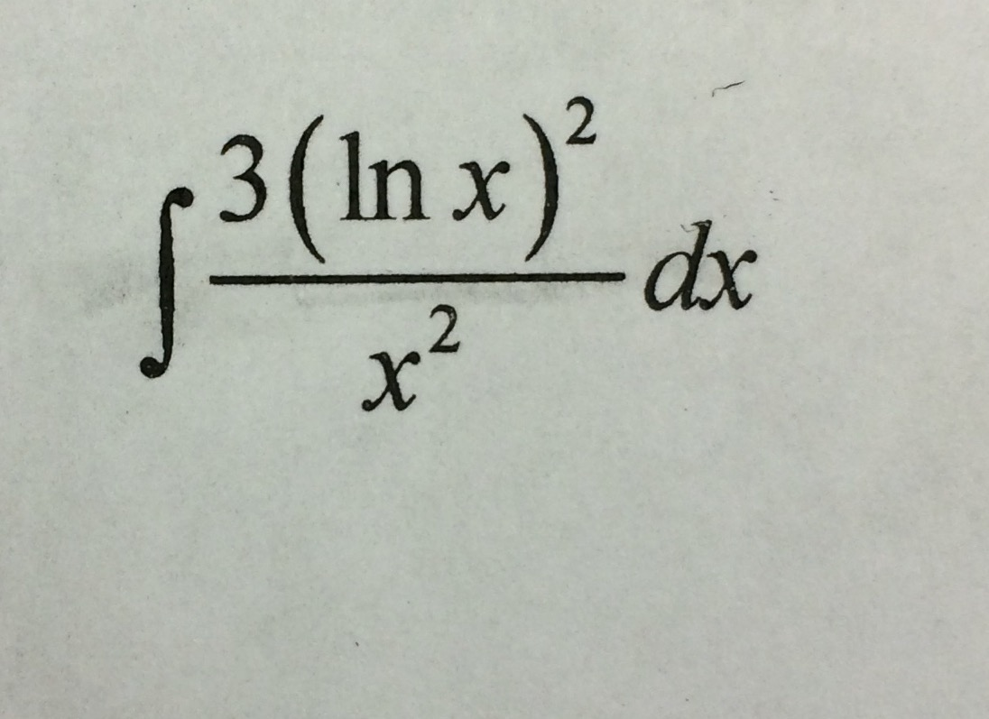 Solved Integral 3(ln x)^2 / x^2 dx | Chegg.com