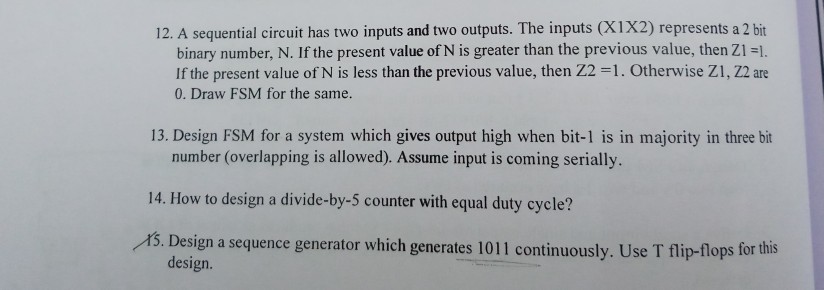 Solved 12. A sequential circuit has two inputs and two | Chegg.com