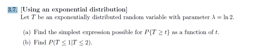 Solved 3.7 7. [Using an exponential distribution] Let T be | Chegg.com