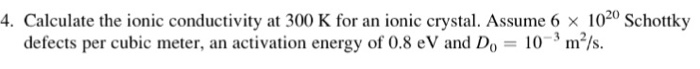 Solved Calculate the ionic conductivity at 300 K for an | Chegg.com