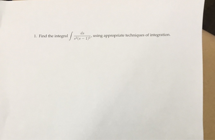 Solved 1. Find the integral integral ds/s^2(s - 1)^2 using | Chegg.com