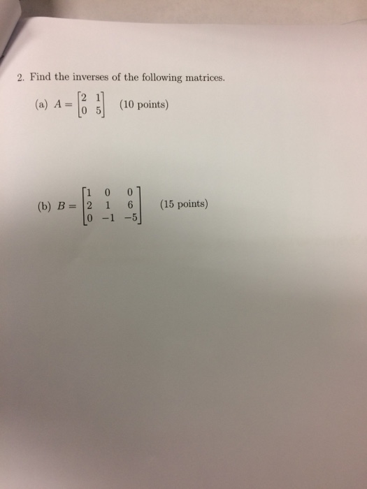 Solved 2. Find the inverses of the following matrices 2 1 | Chegg.com