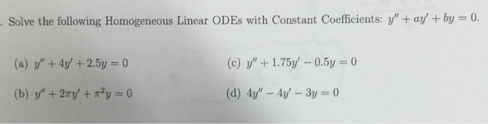 Solved Solve the following Homogeneous Linear ODEs with | Chegg.com