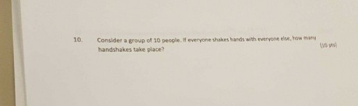 Solved Consider a group of 10 people. If everyone shakes | Chegg.com