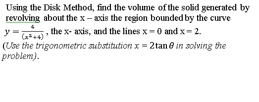 Solved Using the Disk Method, find the volume of the solid | Chegg.com