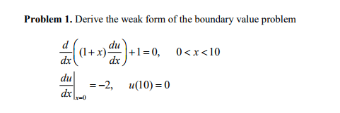 Solved Derive the weak form of the boundary value problem | Chegg.com