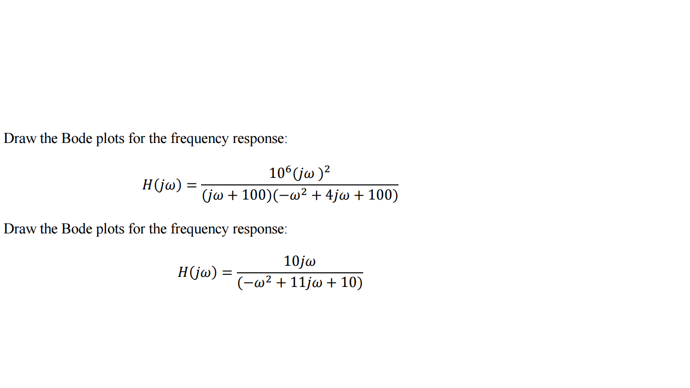 Solved Draw The Bode Plots For The Frequency Response Bode Chegg