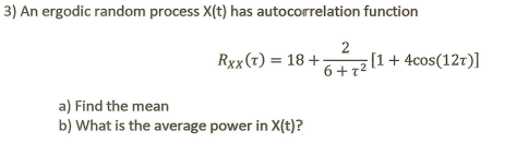Solved 3) An ergodic random process X(t) has autocorrelation | Chegg.com