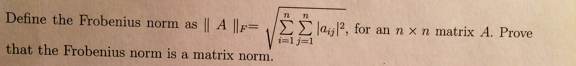 Solved Define the Frobenius norm as I A F n 2, for an n x n | Chegg.com
