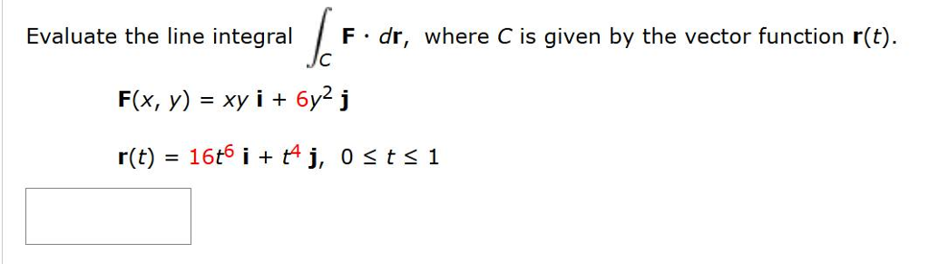 Solved Evaluate the line integral F dr, where C is given by | Chegg.com