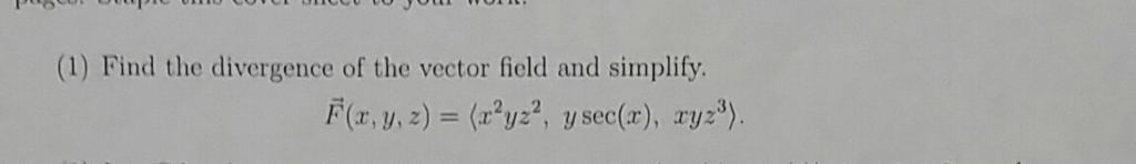 Solved Find the divergence of the vector field and simplify. | Chegg.com