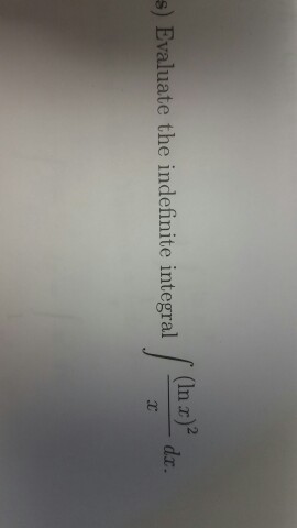 Solved Evaluate the indefinite integral integral (ln x)^2/x | Chegg.com