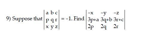 Solved Suppose that |a b c p q r x y x| = -1. Find |-x -y | Chegg.com