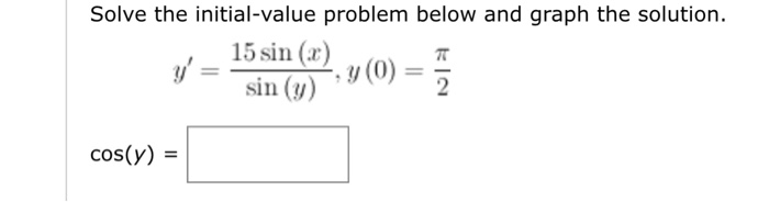 Solved Solve the initial-value problem below and graph the | Chegg.com