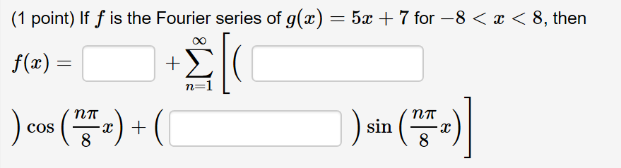 Solved (1 point) lf f is the Fourier series of g(x)-5x + 7 | Chegg.com