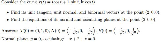 Solved Consider the curve r(t) = (cost + 1, sint, In cost). | Chegg.com