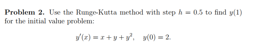 Solved Use the Runge-Kutta method with step h = 0.5 to find | Chegg.com