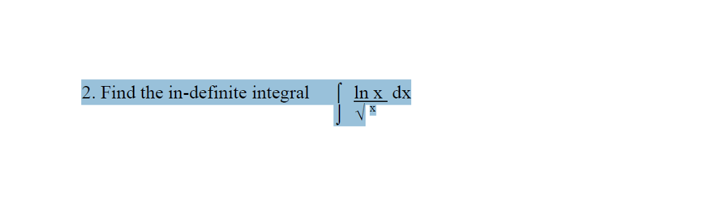Solved Find the in-definite integral integral In | Chegg.com